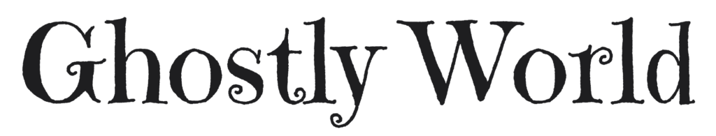 About Ghostly World | Ghostly World